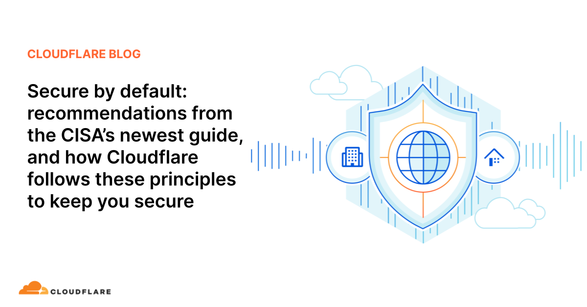 Secure By Default Recommendations From The Cisas Newest Guide And