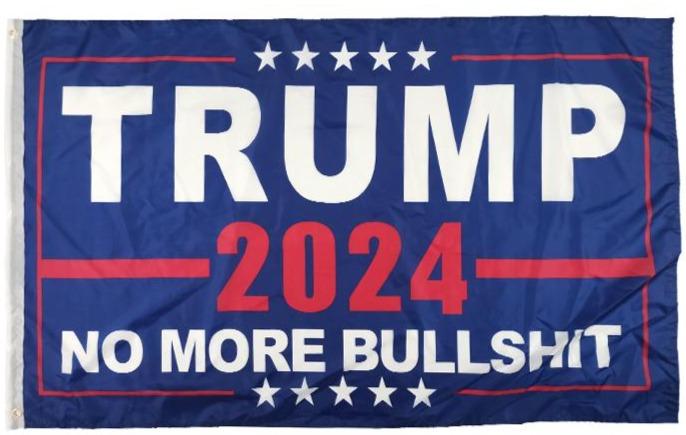 Trump 2024 No More Bullshit 3x5 Flag Rough Tex® 100d Dbl Sided