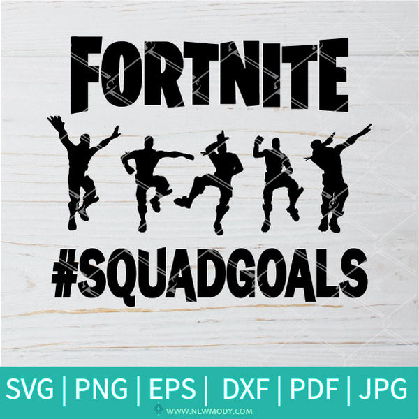 Fortnite Squad Goals Svg Fortnite Dance Svg