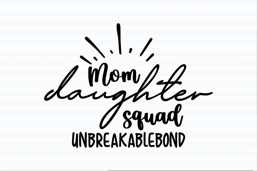 Mom Daughter Squad Unbreakablebond Svg So Fontsy