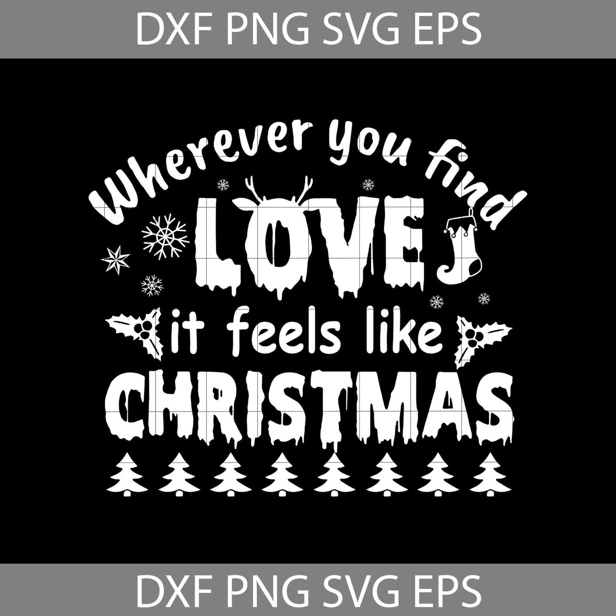 Wherever You Find Love It Feels Like Christmas Svg Christmas Svg