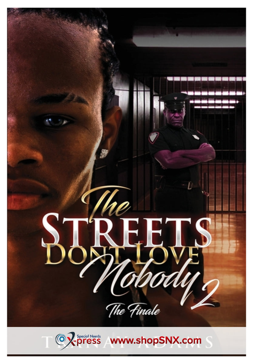 The Streets Dont Love Nobody Part 2 The Finale Special Needs X