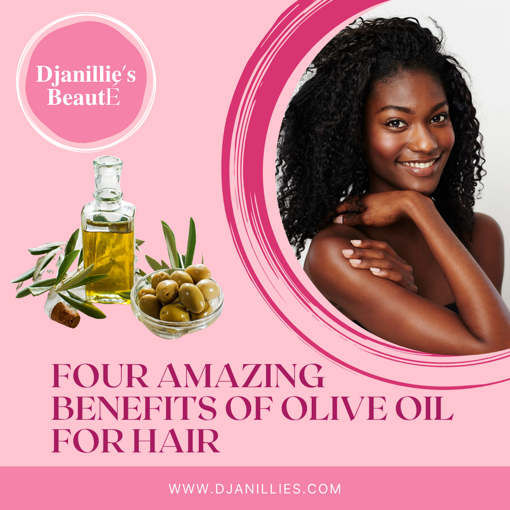 Four Amazing Benefits Of Olive Oil For Hair Djanillies Beauté