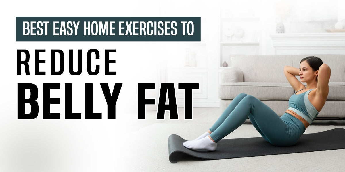 Best Easy Home Exercises To Reduce Belly Fat Getmymettle