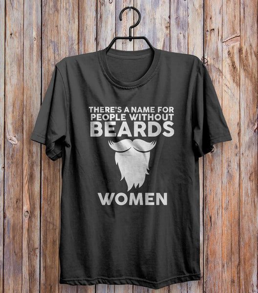 Theres Name For People Without Beards Women T Shirt Black Shirtoopia