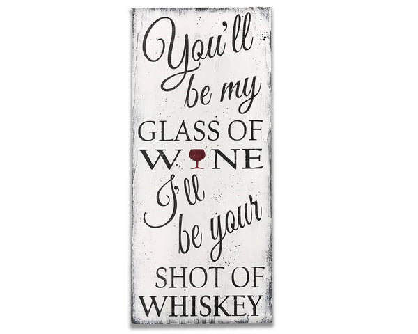 Ill Be Your Shot Of Whiskey Wooden Wall Sign Rusticly Inspired Signs