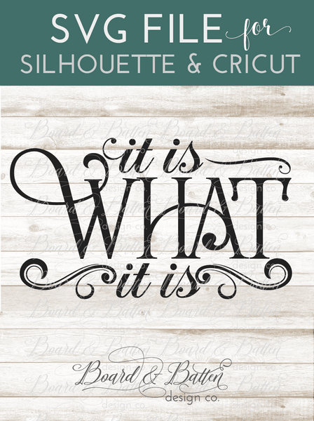 It Is What It Is Svg File Board And Batten Design Co