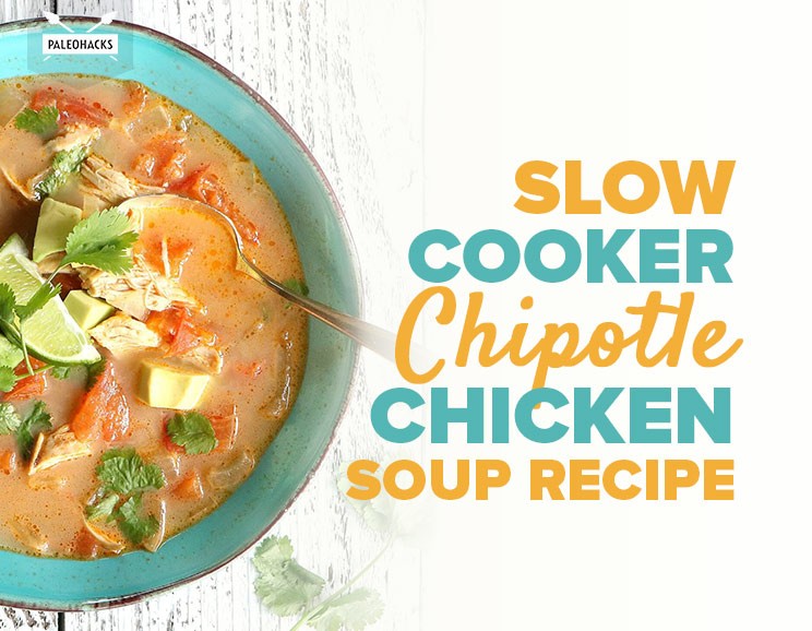 Slow Cooker Chipotle Chicken Soup Recipe Paleohacks