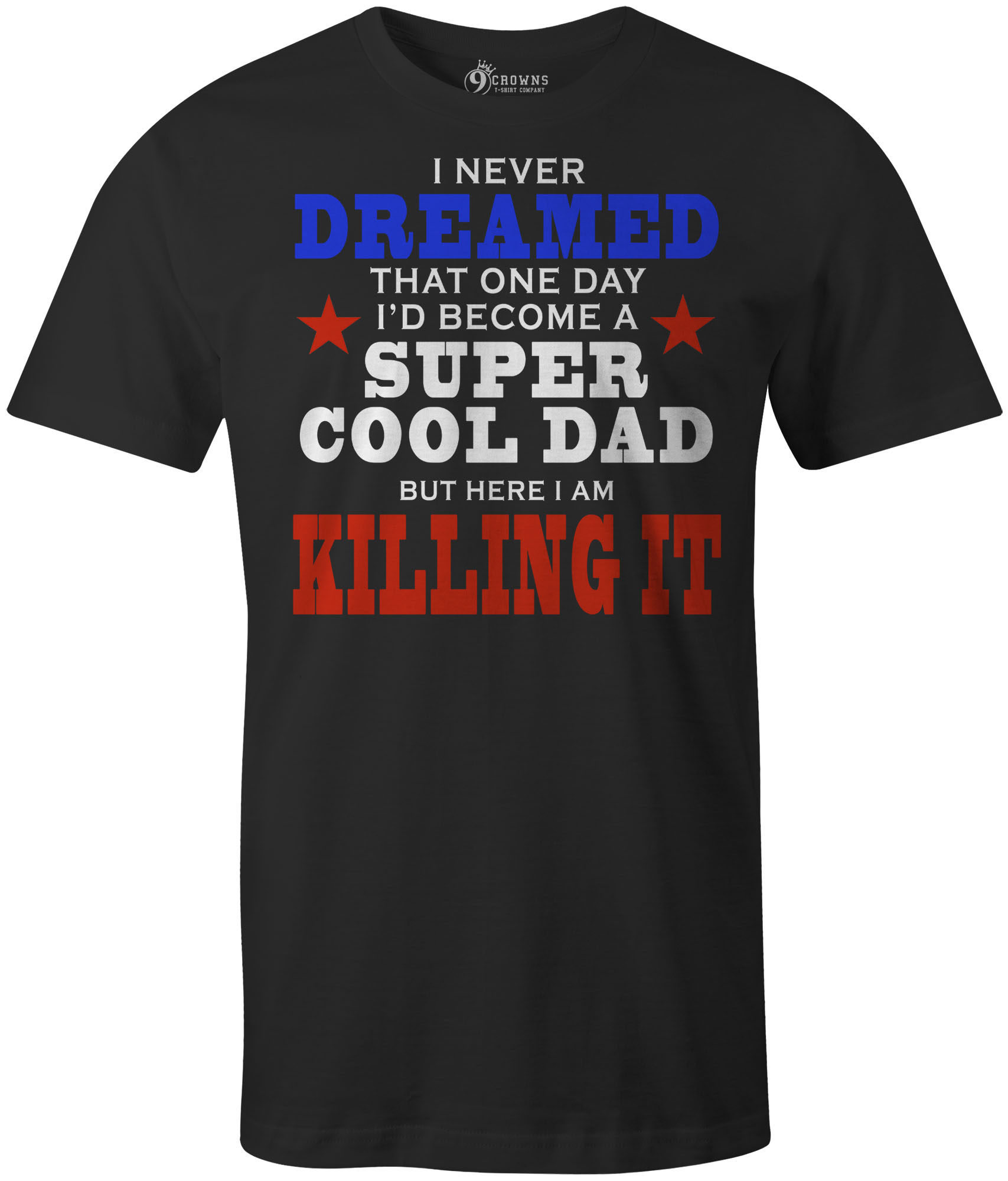 9 Crowns Mens Funny Best Dad Super Cool Fathers Day T Shirts Ebay