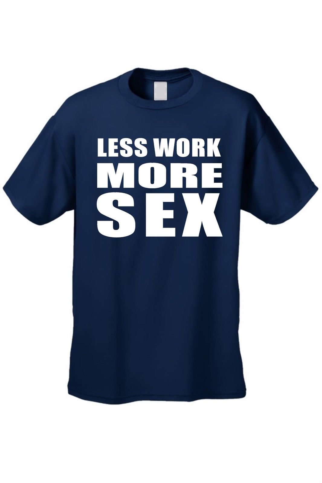 Mens Funny T Shirt Less Work More Sex Hilarious Adult Humor Tee Porn