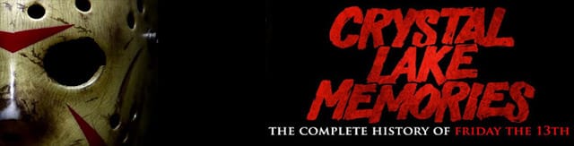 Crystal Lake Memories The Complete History Of Friday The 13th Hits