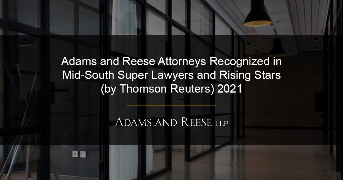 Adams And Reese Attorneys Recognized In Mid South Super Lawyers And