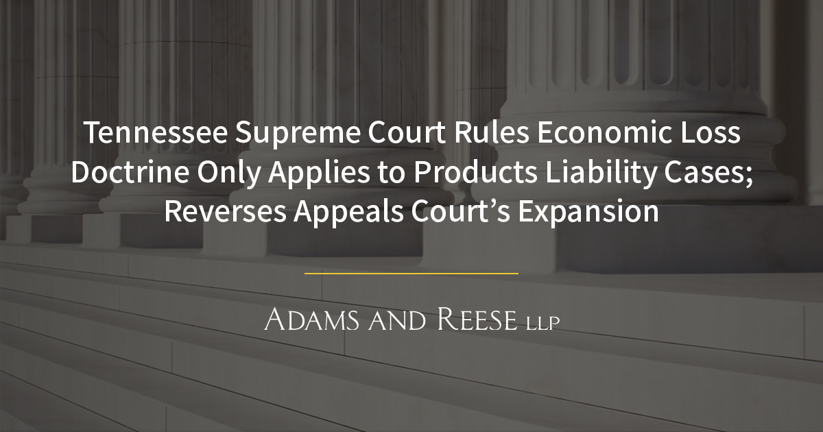 Tennessee Supreme Court Rules Economic Loss Doctrine Only Applies To