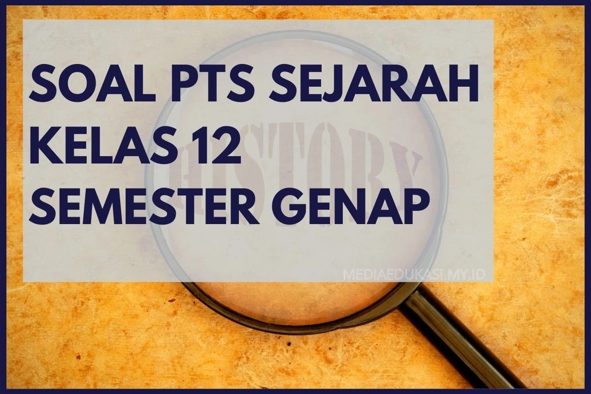 Soal Pts Sejarah Indonesia Kelas 12 Semester 2 Dan Kunci Jawaban