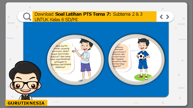 Download Soal Latihan Pts Uts Tema 7 Subtema 2 Dan Subtema 3 Untuk