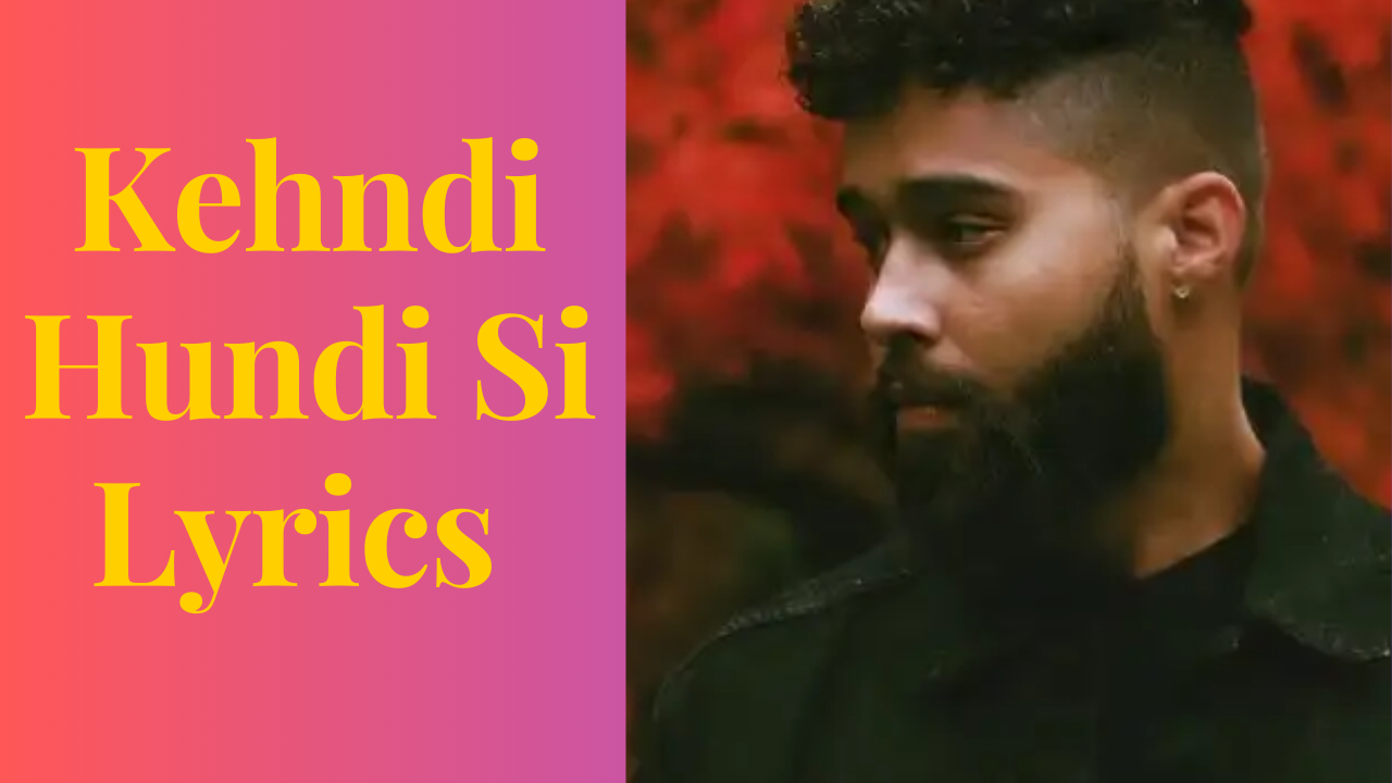 Kehndi Hundi Si Lyrics Ap Dhillon