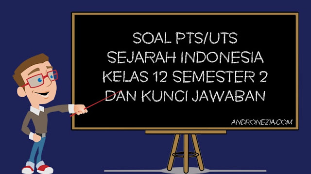 Soal Ptsuts Sejarah Indonesia Kelas 12 Semester 2 Tahun 2022