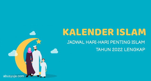 Kalender Islam Jadwal Hari Hari Penting Islam 2022 Lengkap Abu Syuja