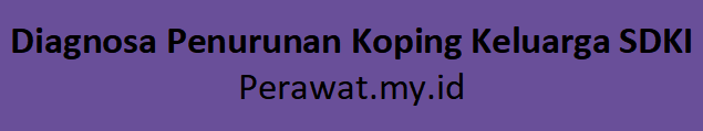 Diagnosa Penurunan Koping Keluarga Sdki