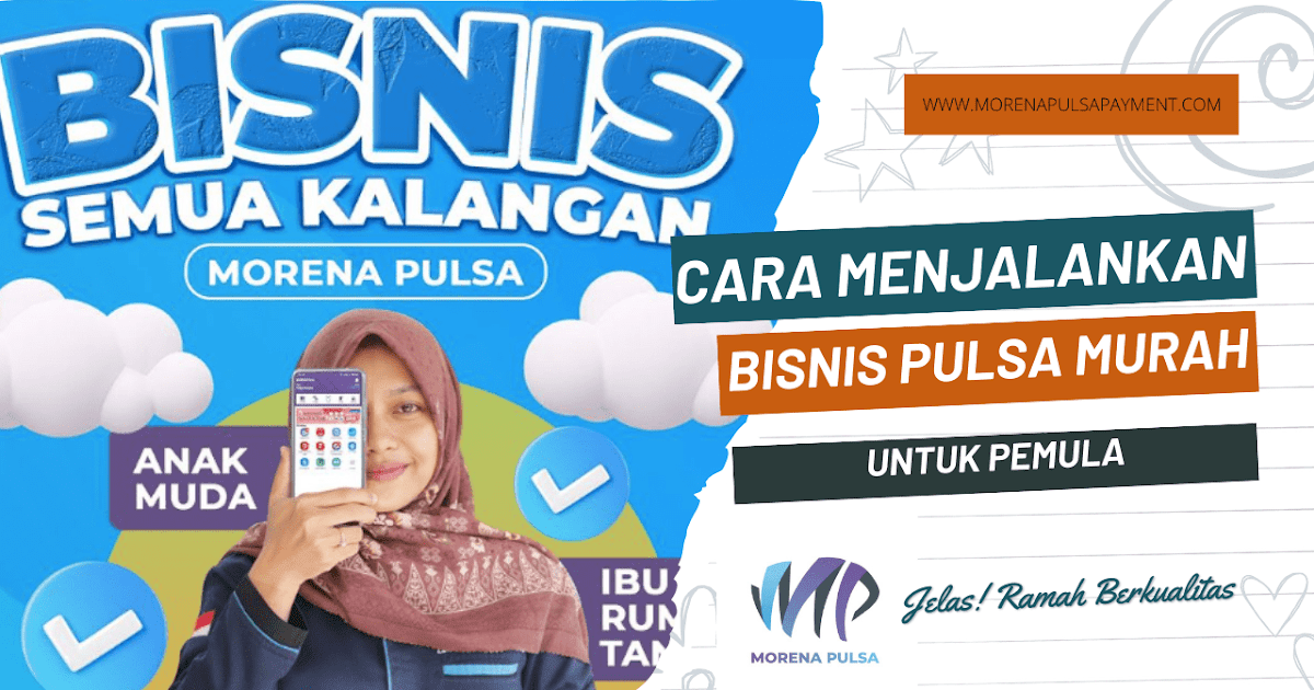 Cara Menjalankan Bisnis Pulsa Murah Untuk Pemula Morena Pulsa Murah