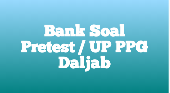 Bank Soal Pretest Up Ppg Daljab 2023 Jalurppgid