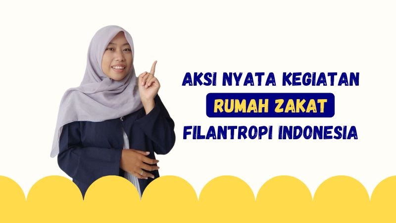 √5 Contoh Nyata Kegiatan Filantropi Bagi Masyarakat Dari Rumah Zakat