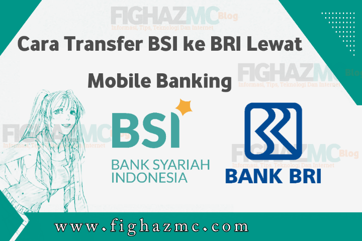 Cara Transfer Bsi Ke Bri Lewat Mobile Banking Mudah Cepat Dan Murah