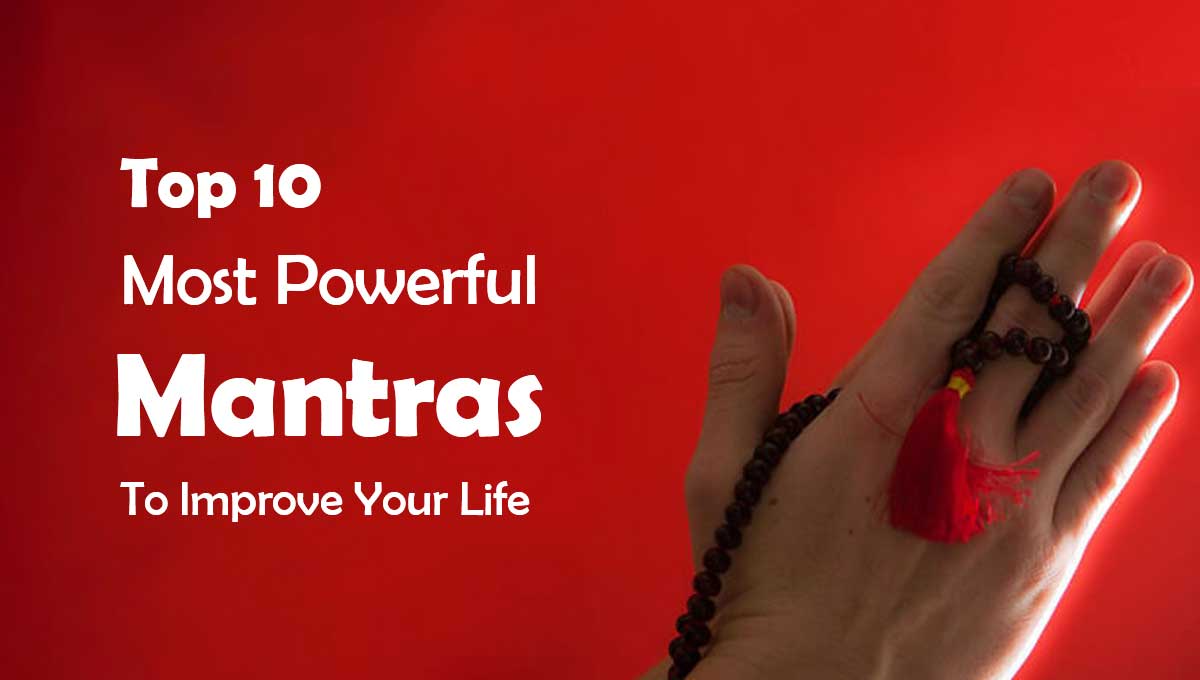 Top 10 Most Powerful Mantras To Improve Your Life