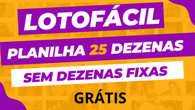 Planilha Lotofácil 25 Dezenas Grátis Com 20 Jogos Sem Fixas