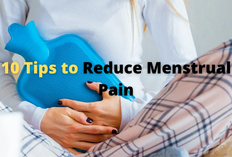 10 Tips To Reduce Menstrual Pain