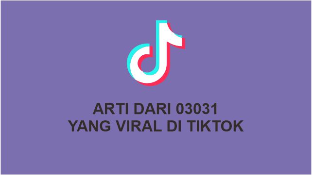 Inilah Arti Kode 03031 Di Tiktok Yang Sebenarnya Bahasa Gaul Viral