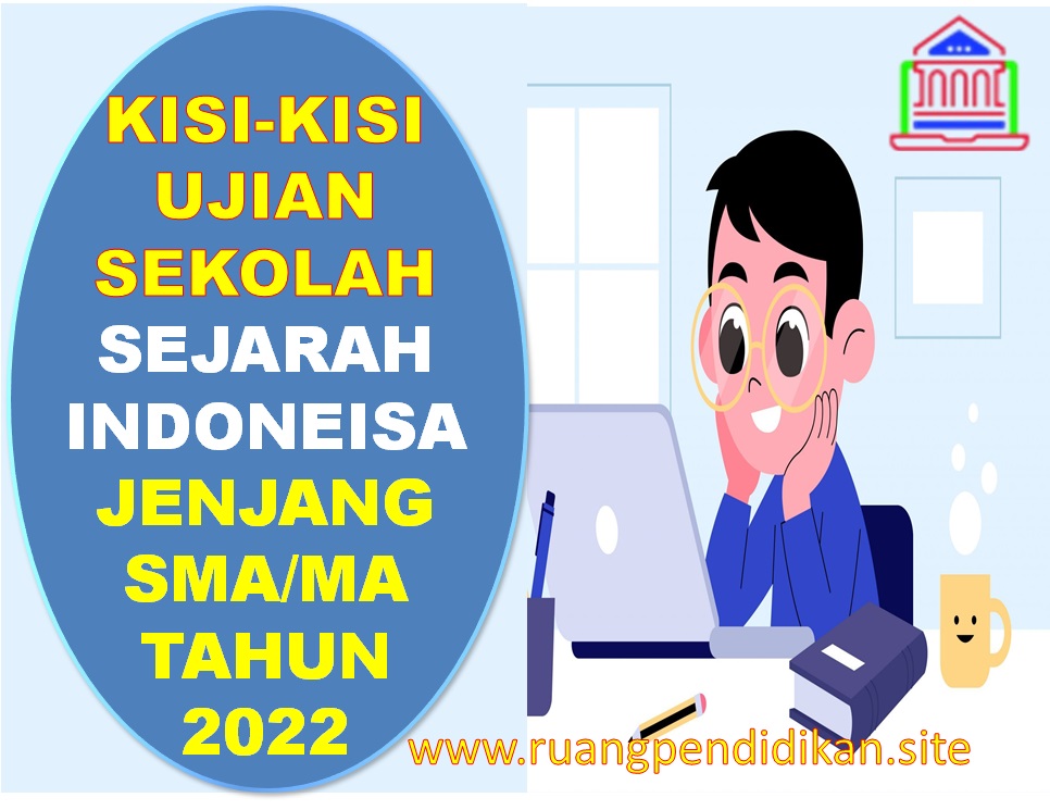 Kisi Kisi Ujian Sekolah Mapel Sejarah Indonesia Jenjang Smama Tahun