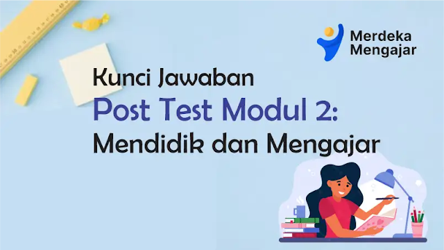 Kunci Jawaban Post Test Modul 2 Mendidik Dan Mengajar Topik Merdeka