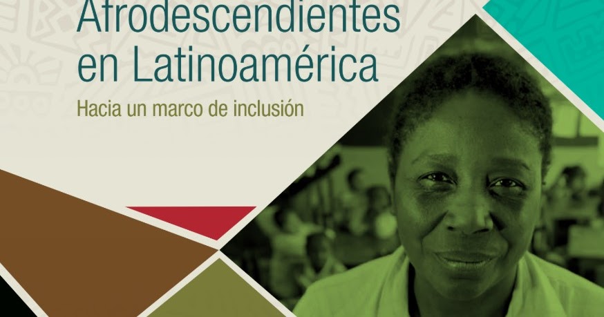 Eliminar Exclusión De Afrodescendientes En América Latina Vital Para