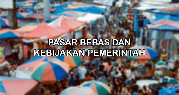 Mekanisme Pasar Pasar Bebas Dan Kebijakan Pemerintah Makalah Kondang