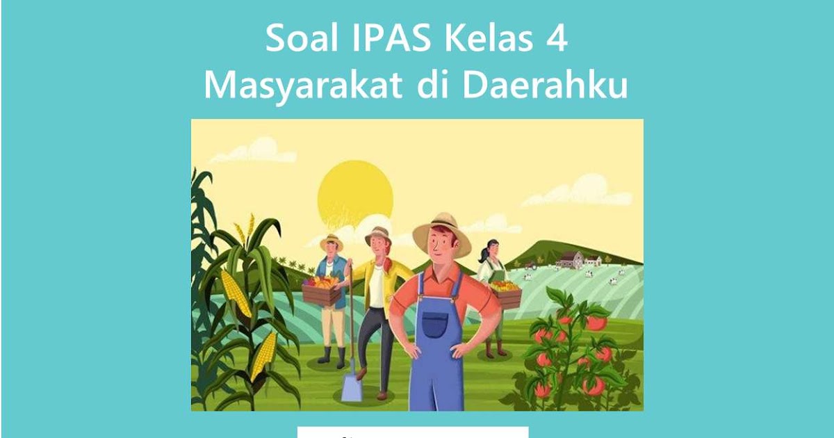 Soal Ipas Kelas 4 Masyarakat Di Daerahku Diary Guru