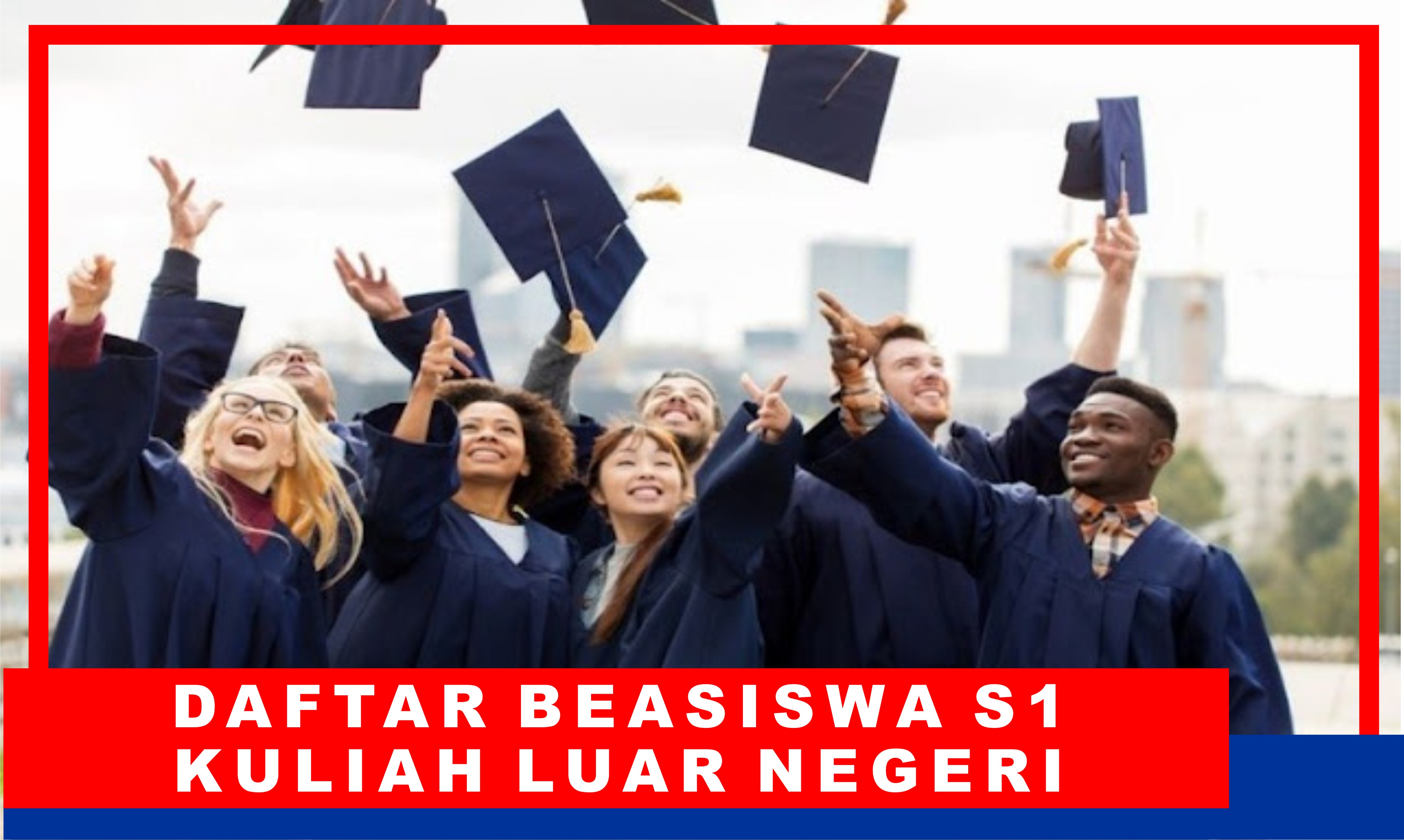 Beasiswa Kuliah Luar Negeri 2023 2024 Program Beasiswa Fully Funded