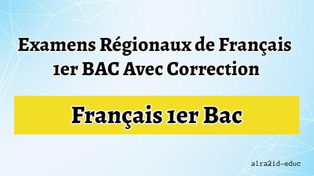 Examens Régionaux De Français 1er Bac Avec Correction