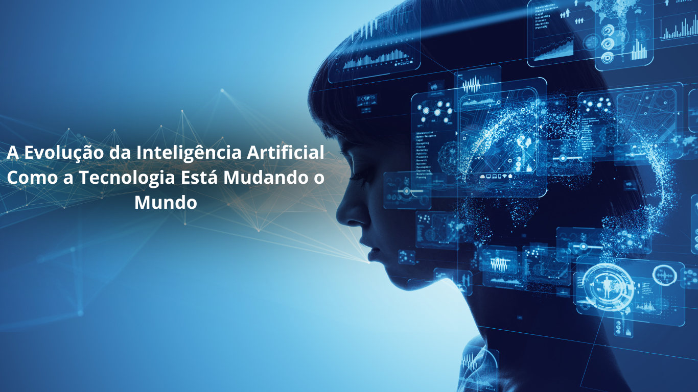 A Evolução Da Inteligência Artificial Como A Tecnologia Está Mudando O