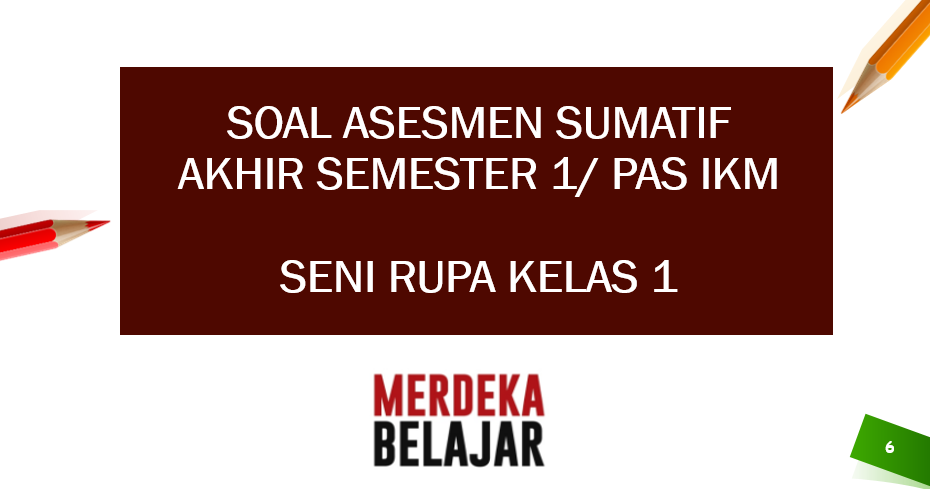 Soal Asesmen Sumatif Pas Seni Rupa Kelas 1 Smst 1 Kurmer Tahun 2022