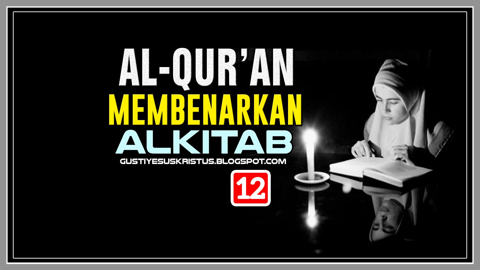 Al Quran Membenarkan Alkitab Taurat Zabur Injil Gusti Yesus