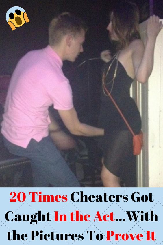 20 Times Cheaters Got Caught In The Actwith The Pictures To Prove It