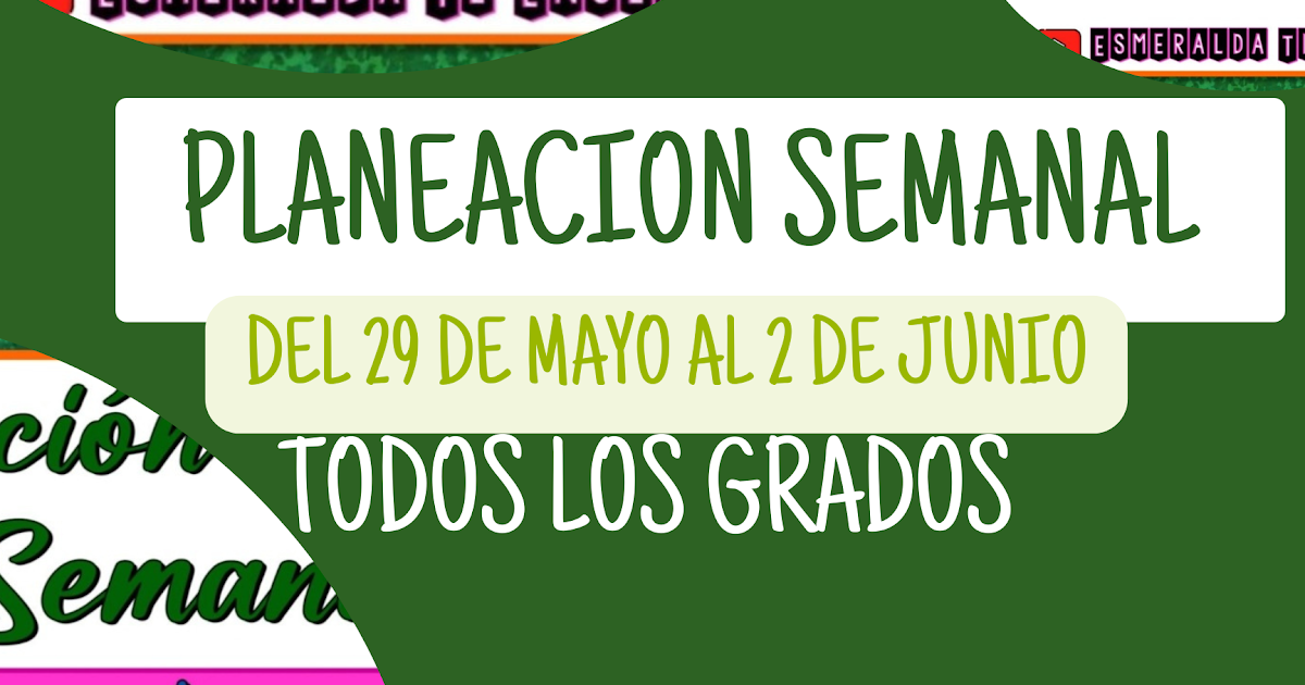 Planeacion Semanal Del 29 De Mayo Al 2 De Junio Todos Los Grados