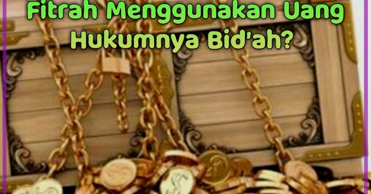 Apakah Bayar Zakat Fitrah Menggunakan Uang Hukumnya Bidah