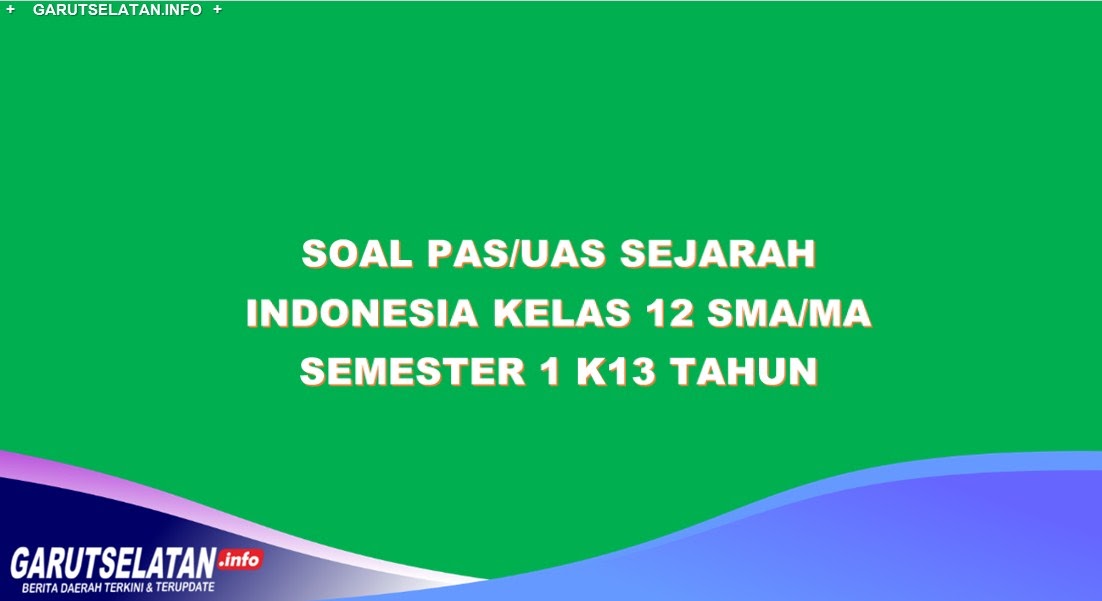 50 Soal Pasuas Sejarah Indonesia Kelas 12 Smama Semester 1 K13 Tahun