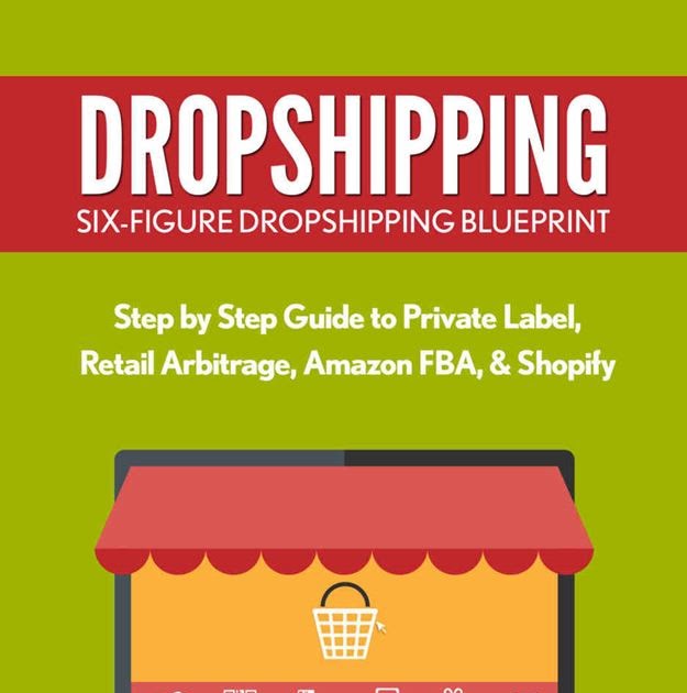 Dropshipping Six Figure Dropshipping Blueprint Step By Step Guide