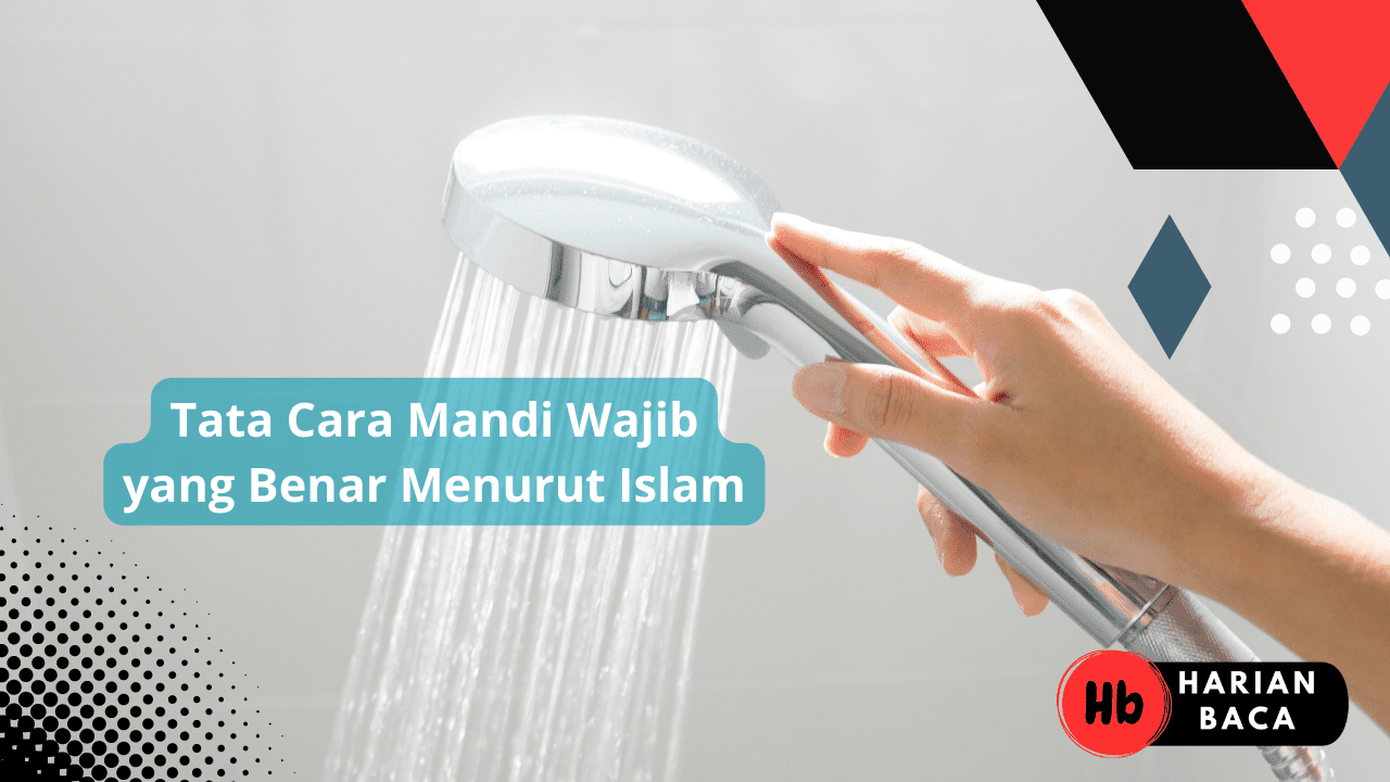 Tata Cara Mandi Wajib Yang Benar Menurut Islam Harian Baca