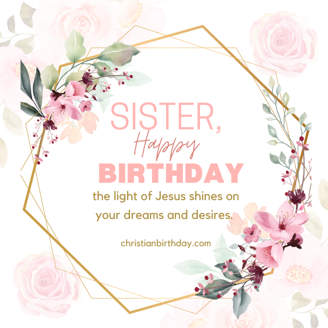 Happy Birthday Sister God Bless You Christian Quotes For A Sister