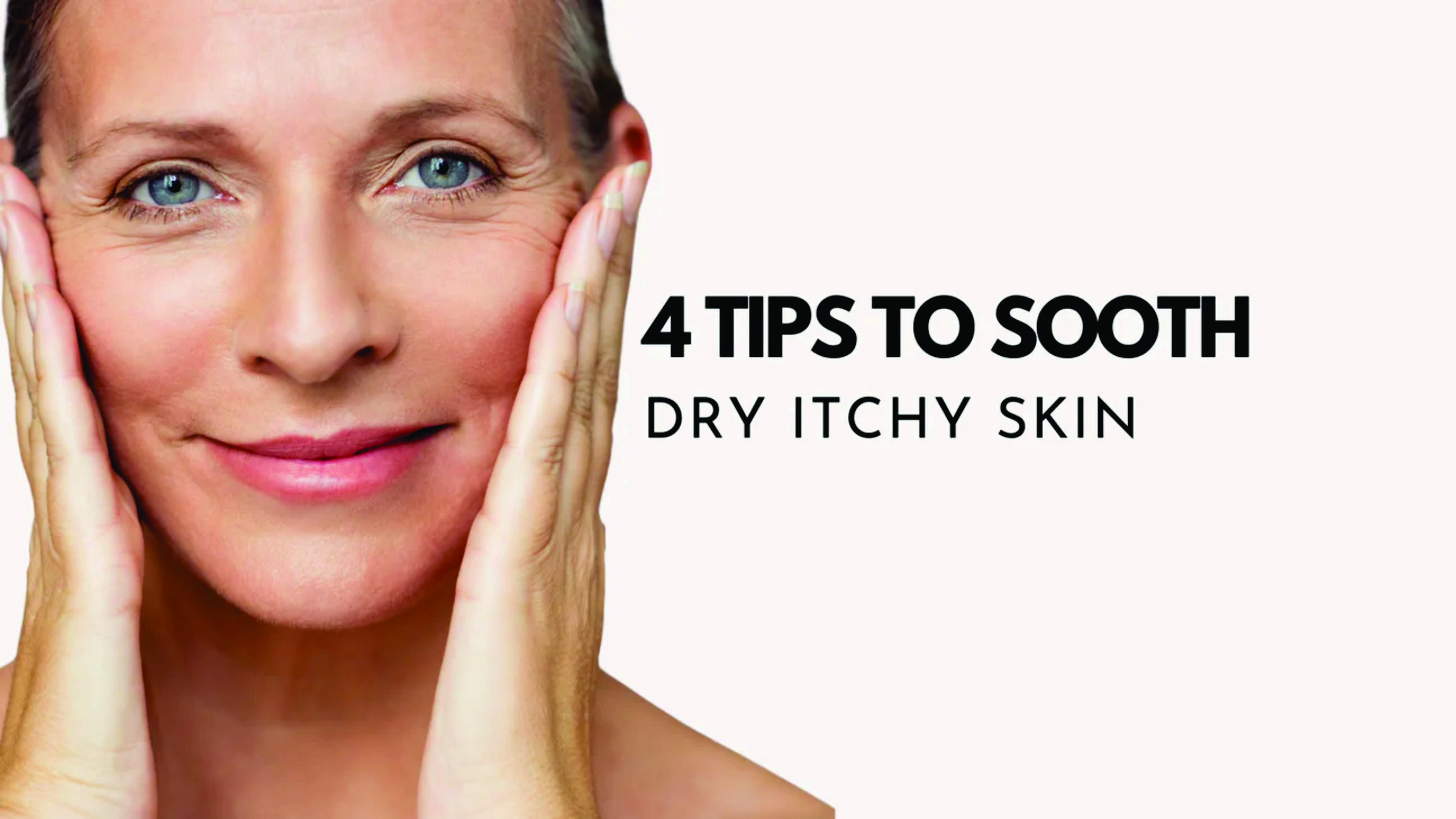 Top 5 Tips To Soothe Dry Itchy Skin 5 Tips To Soothe Dry Itchy Skin