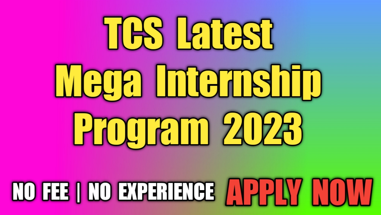 √ Tcs Latest Mega Internship Program 2023 Get Live Job